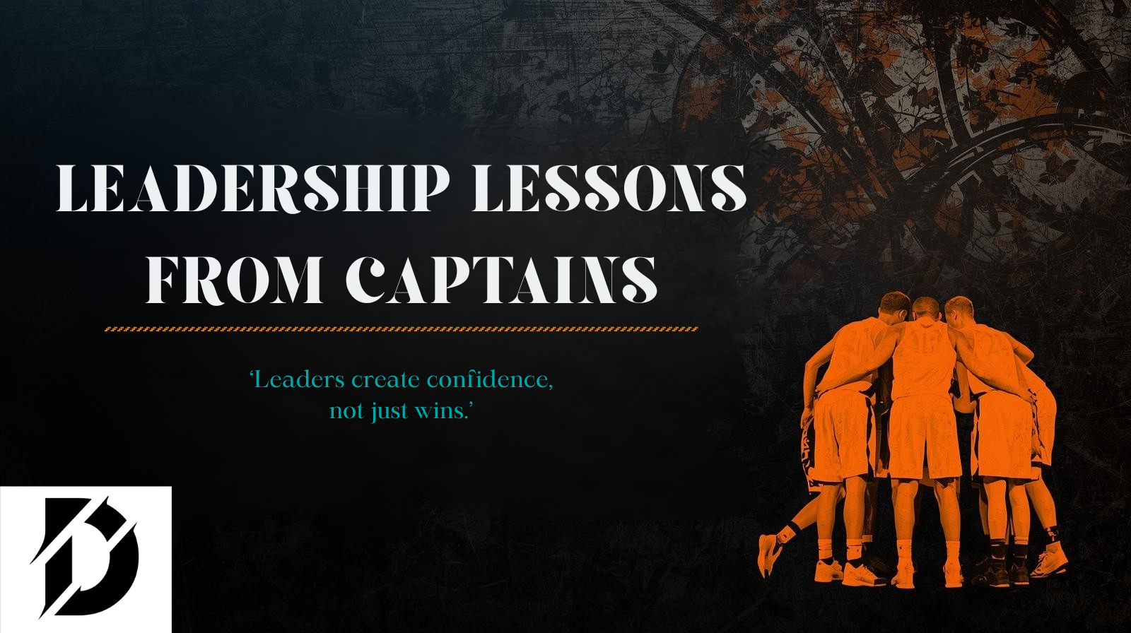 Leadership Lessons From Basketball Captains On & Off the Court – It's ...